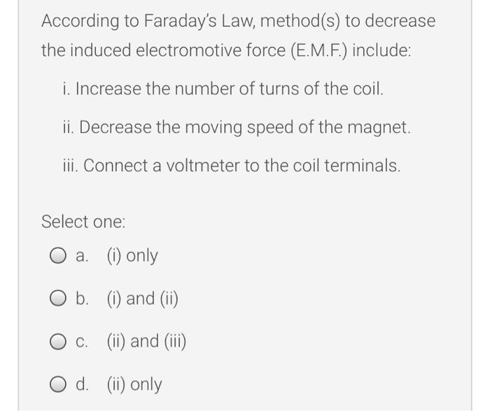 Solved According to Faraday's Law, method(s) to decrease the | Chegg.com