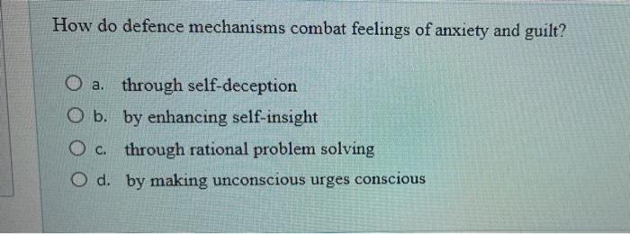 Solved How do defence mechanisms combat feelings of anxiety | Chegg.com