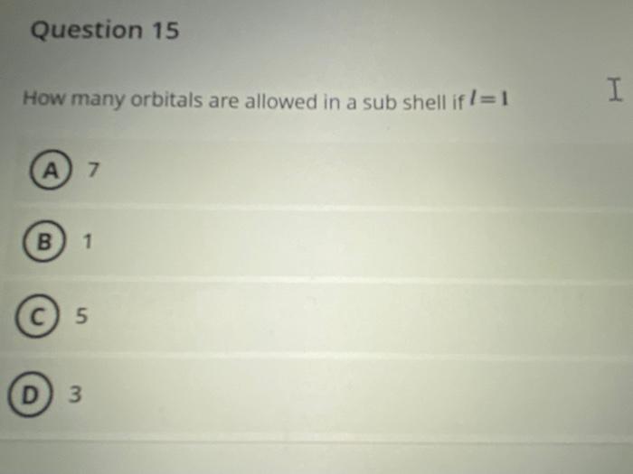 Solved Question 15 How many orbitals are allowed in a sub | Chegg.com