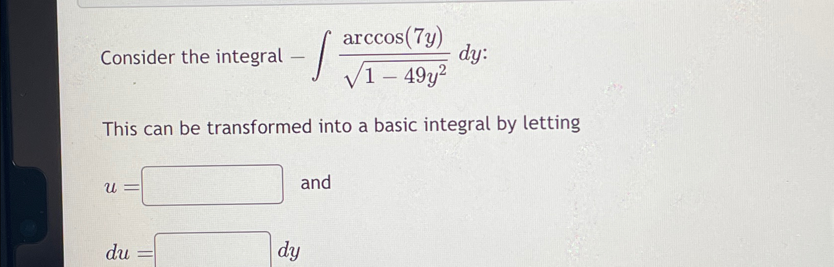 Solved Consider the integral -∫﻿﻿arccos(7y)1-49y22dy ﻿:This | Chegg.com