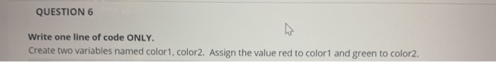 Solved QUESTION 6 Write one line of code ONLY. Create two | Chegg.com