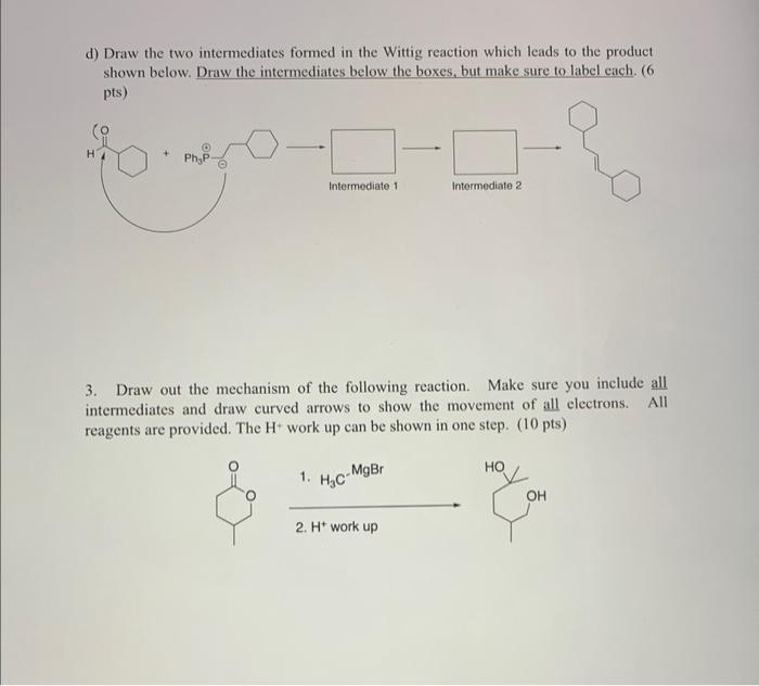 Solved d) Draw the two intermediates formed in the Wittig | Chegg.com