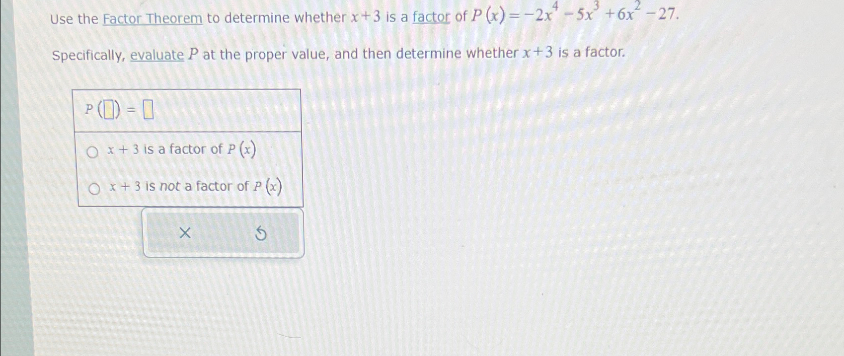 Solved Use the Factor Theorem to determine whether x+3 ﻿is a | Chegg.com