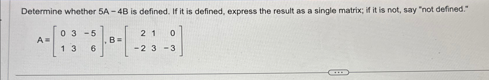 Solved Determine whether 5A-4B ﻿is defined. If it is | Chegg.com