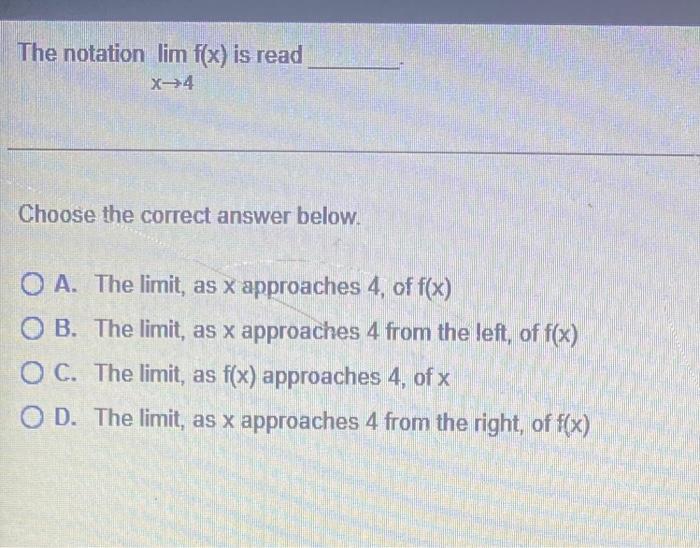 Solved The notation lim f(x) is read X-4 Choose the correct | Chegg.com
