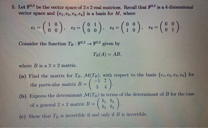 Solved 5. Let be the vector space of 2 x 2 real matrices. | Chegg.com