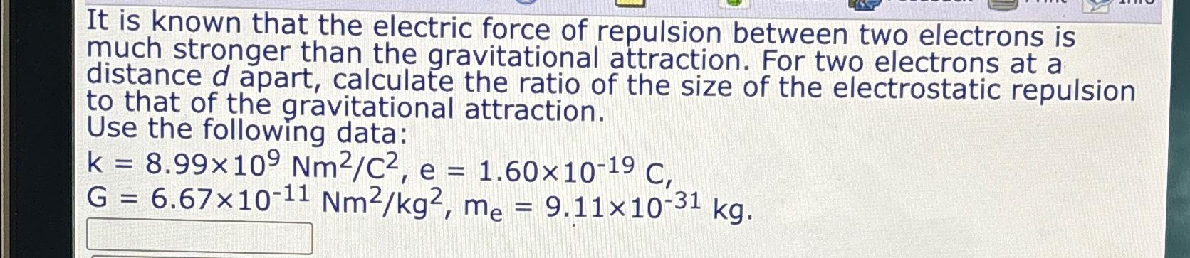 Solved It is known that the electric force of repulsion | Chegg.com