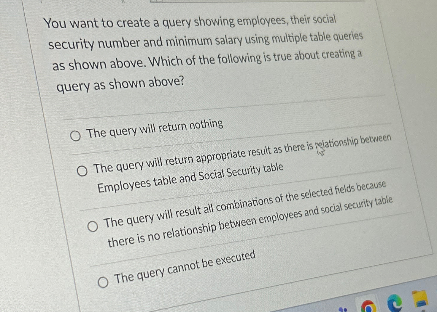 Solved You want to create a query showing employees, their | Chegg.com