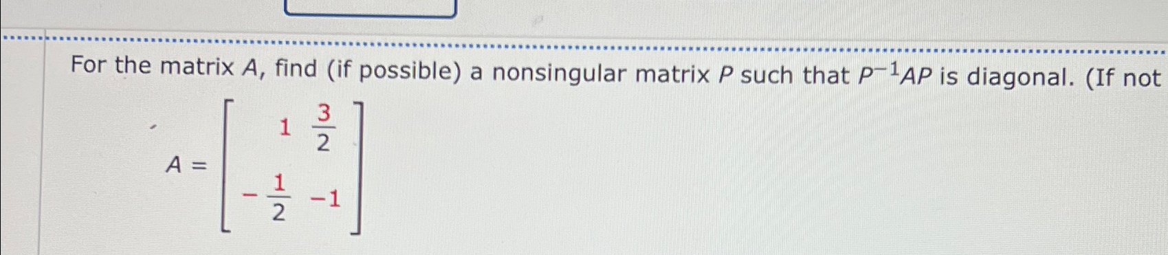 Solved For the matrix A, ﻿find (if possible) ﻿a nonsingular | Chegg.com