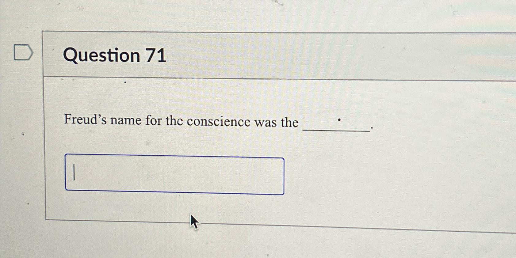 Solved Question 71Freud's name for the conscience was the | Chegg.com