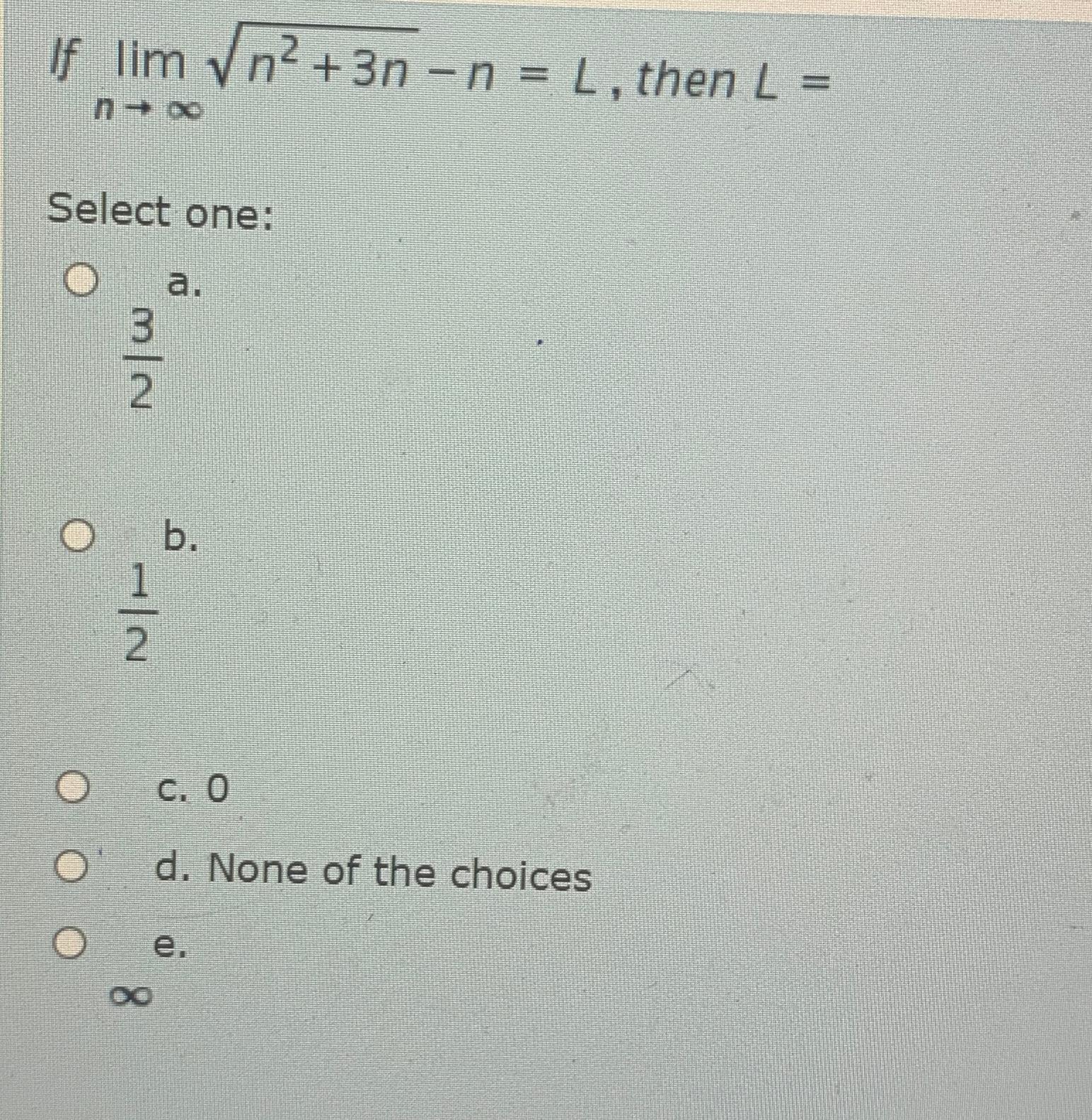 Solved If limn→∞n2+3n2-n=L, ﻿then L=Select | Chegg.com