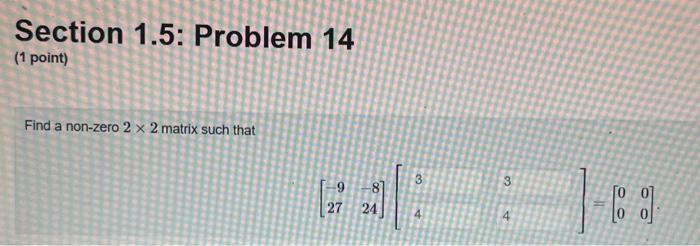 Solved Section 1.5: Problem 13 (1 point) If A=[−24−2−2] and | Chegg.com