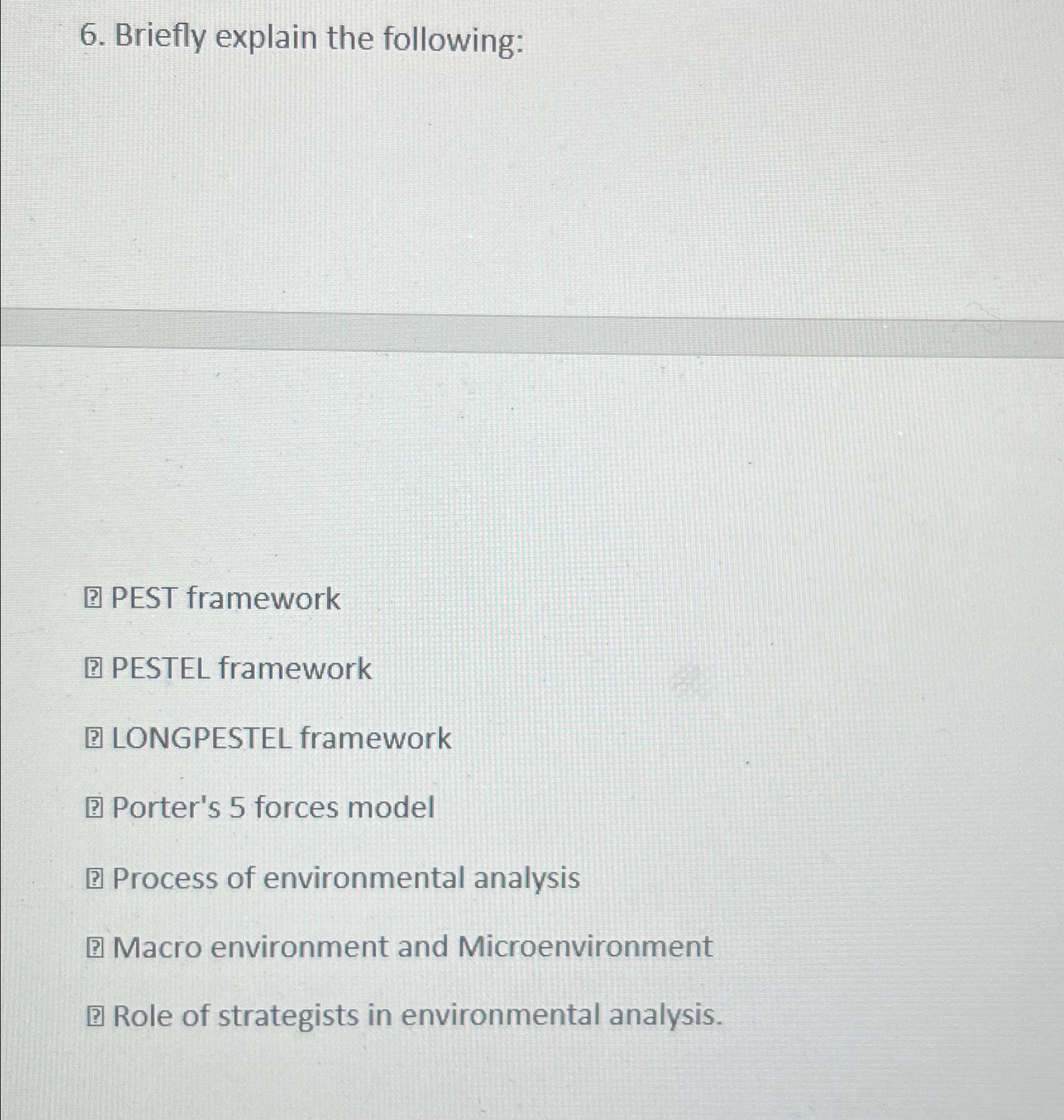Solved Briefly explain the following:[? ﻿PEST framework[? | Chegg.com