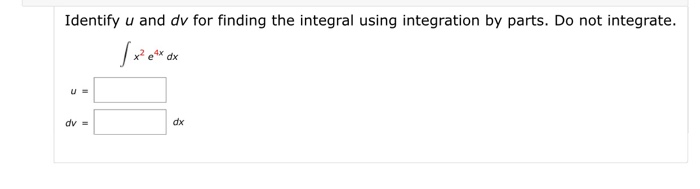 Solved Identify u and dv for finding the integral using | Chegg.com