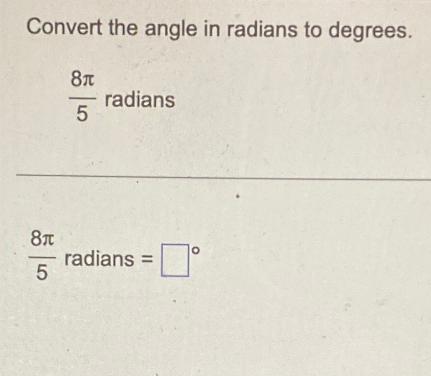 Convert the angle in radians to degrees.8π5 | Chegg.com