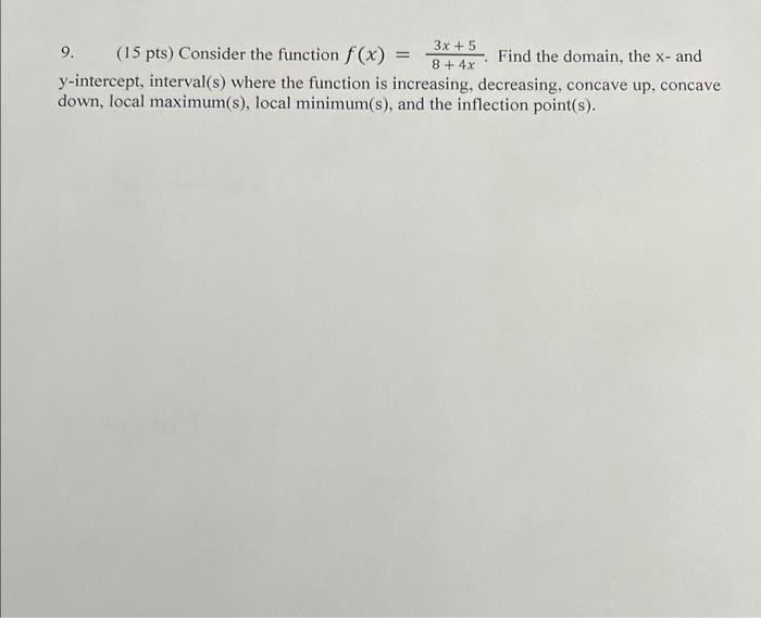 Solved 9. (15 pts) Consider the function f(x)=8+4x3x+5. Find | Chegg.com