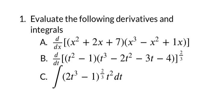 Solved 1. Evaluate the following derivatives and integrals | Chegg.com