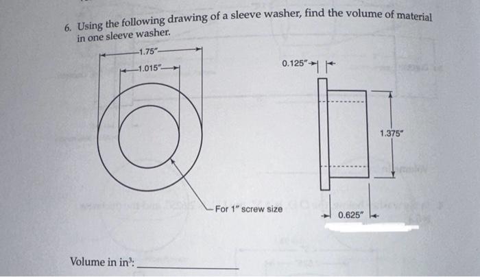 Solved 6. Using the following drawing of a sleeve washer, | Chegg.com