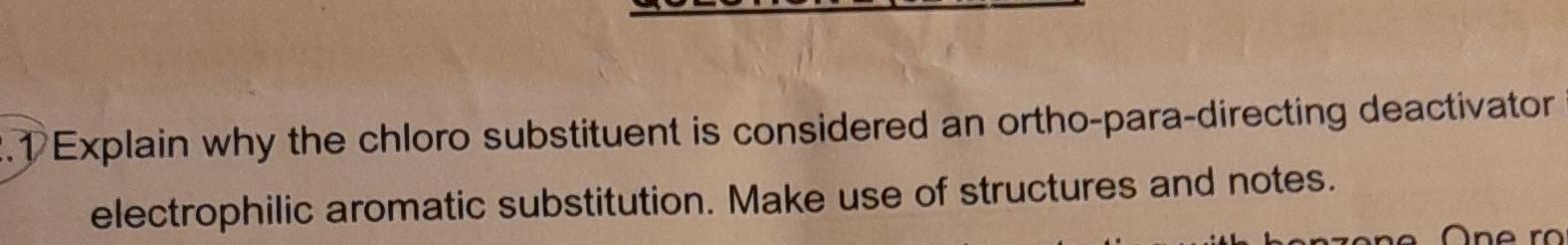 Solved 1) Explain why the chloro substituent is considered | Chegg.com