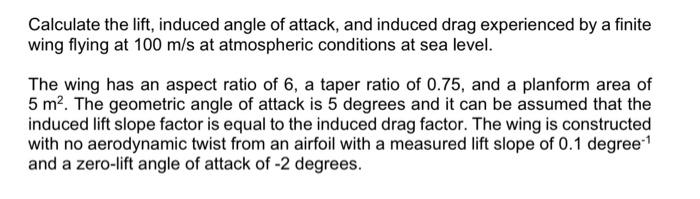 Solved Calculate the lift, induced angle of attack, and | Chegg.com