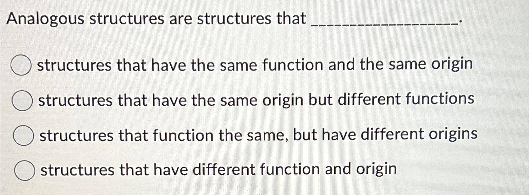 Analogous structures are structures thatstructures | Chegg.com