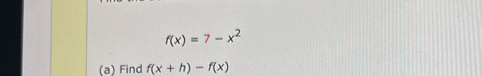 Solved f(x)=7-x2(a) ﻿Find the difference quotient | Chegg.com