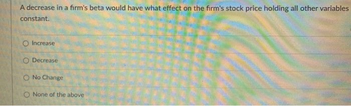Solved Holding all other variables constant, a decrease in | Chegg.com