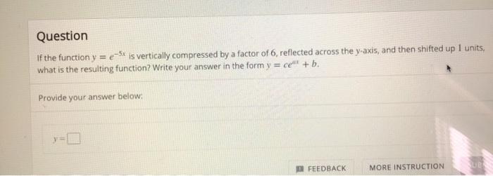 Solved If the function y=e^-5x is vertically compressed by a | Chegg.com
