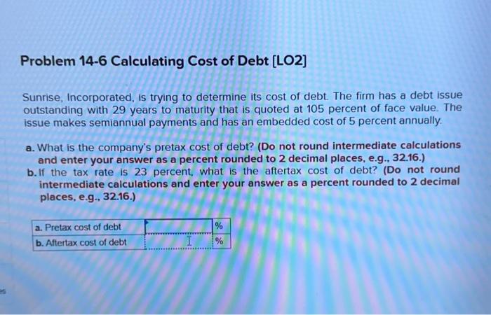 Solved Problem 14-6 Calculating Cost of Debt [LO2] Sunrise, | Chegg.com