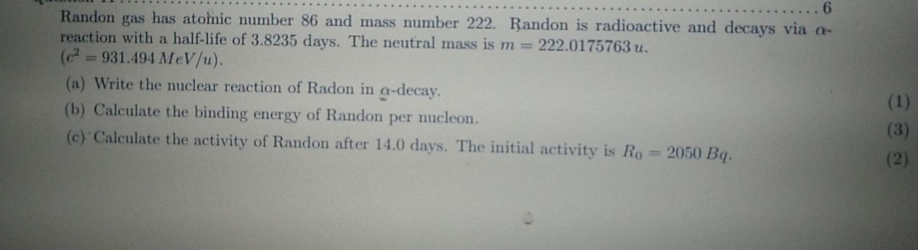 Solved .6 Randon gas has atoinic number 86 and mass number | Chegg.com