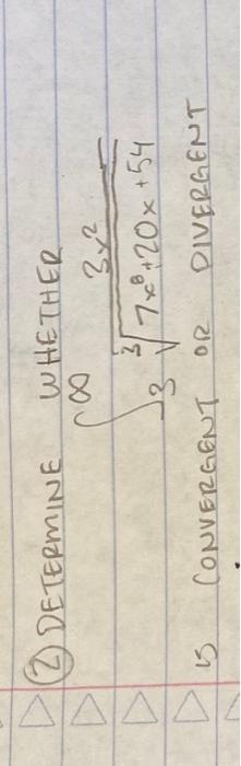 Solved ∫3∞37x8+20x+543x2 CONVERGENT OR DIVERGENT | Chegg.com