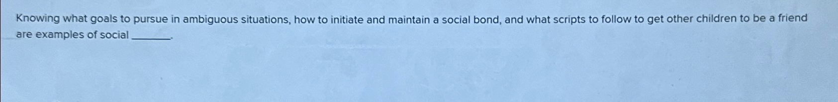 Solved Knowing what goals to pursue in ambiguous situations, | Chegg.com