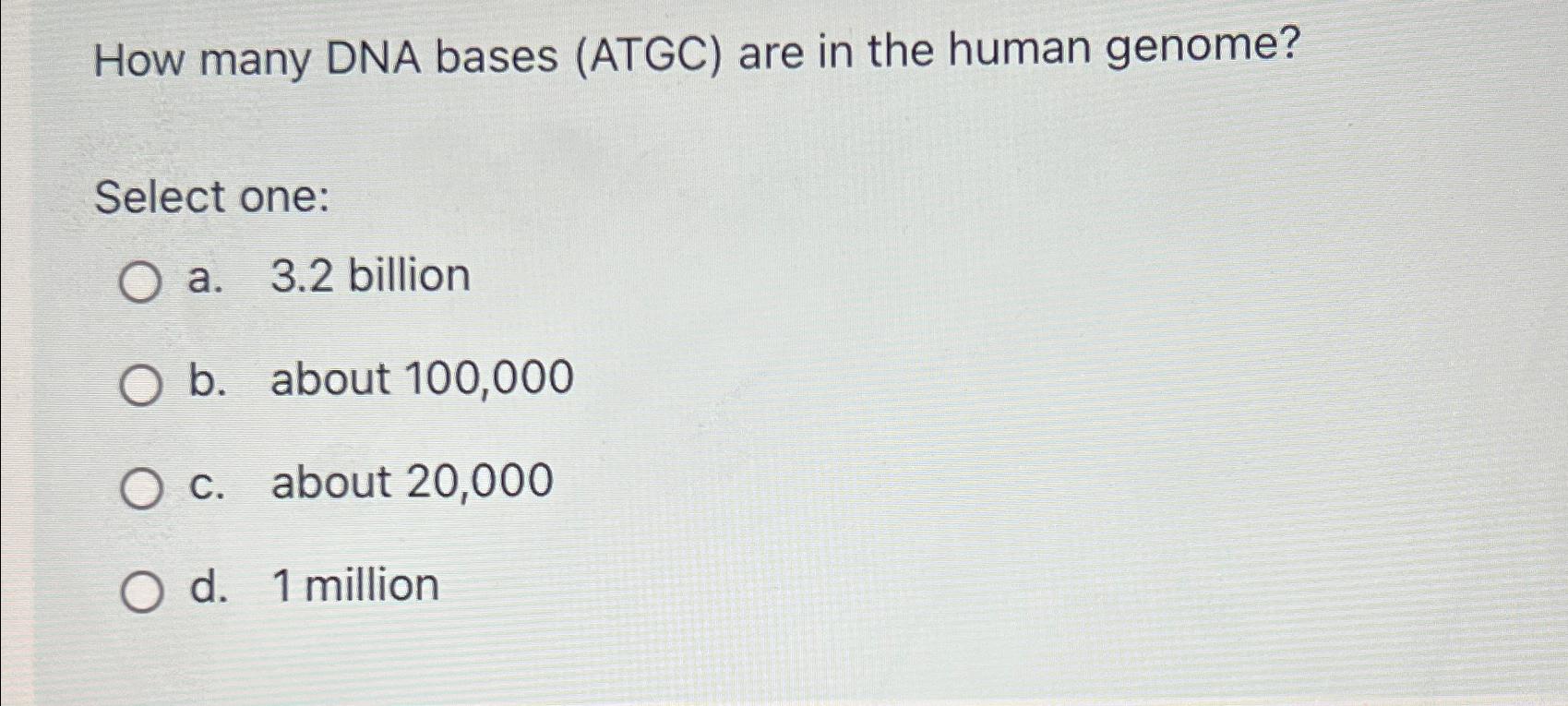 Solved How many DNA bases (ATGC) ﻿are in the human | Chegg.com