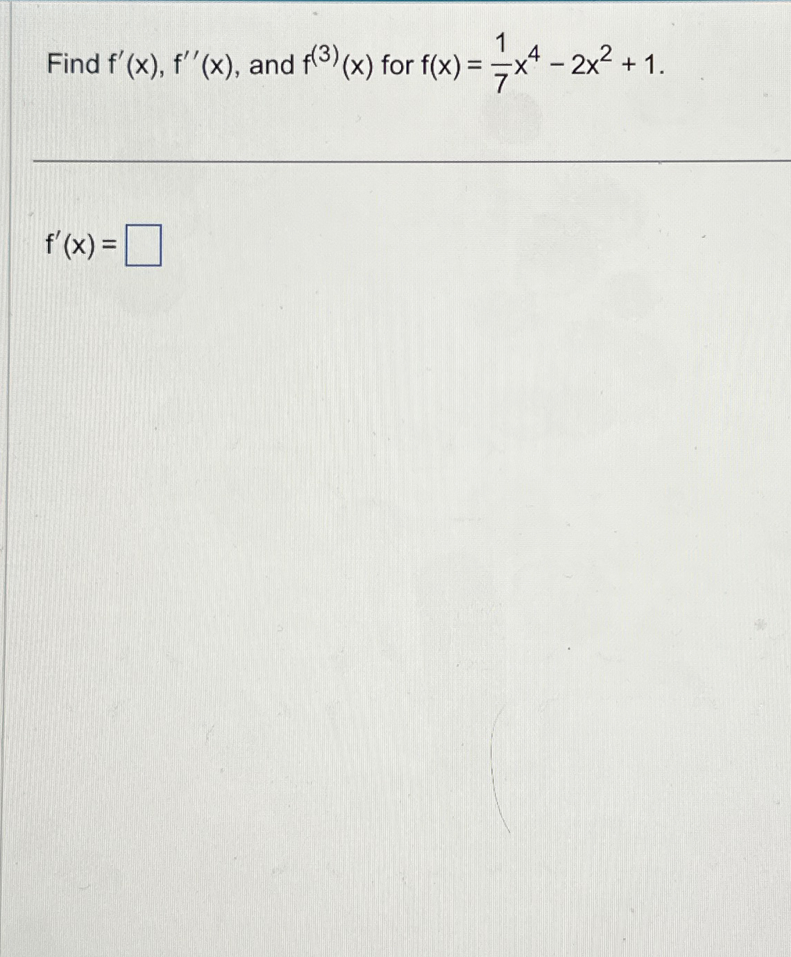 Solved Find f'(x),f''(x), ﻿and f(3)(x) ﻿for | Chegg.com