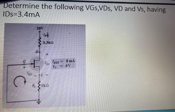 Solved Determine the following VGs,VDs, VD and Vs, having | Chegg.com