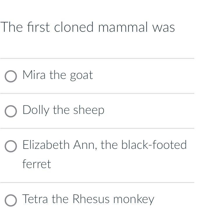 Solved The first cloned mammal wasMira the goatDolly the | Chegg.com