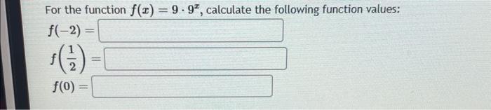 Solved For the function f(x)=9⋅9x, calculate the following | Chegg.com