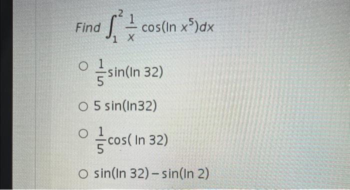 Solved d∫12x1cos(lnx5)dx 51sin(ln32) 5sin(ln32) 51cos(ln32) | Chegg.com
