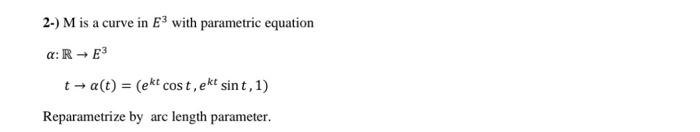 Solved 2-) M is a curve in E3 with parametric equation | Chegg.com