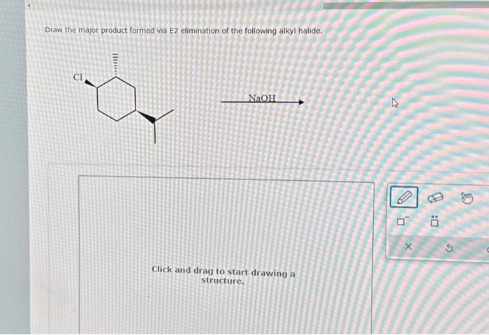 Solved Draw the major product formed via E2 elimination of | Chegg.com