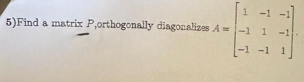 Solved Find a matrix P, ﻿orthogonally diagonalizes | Chegg.com