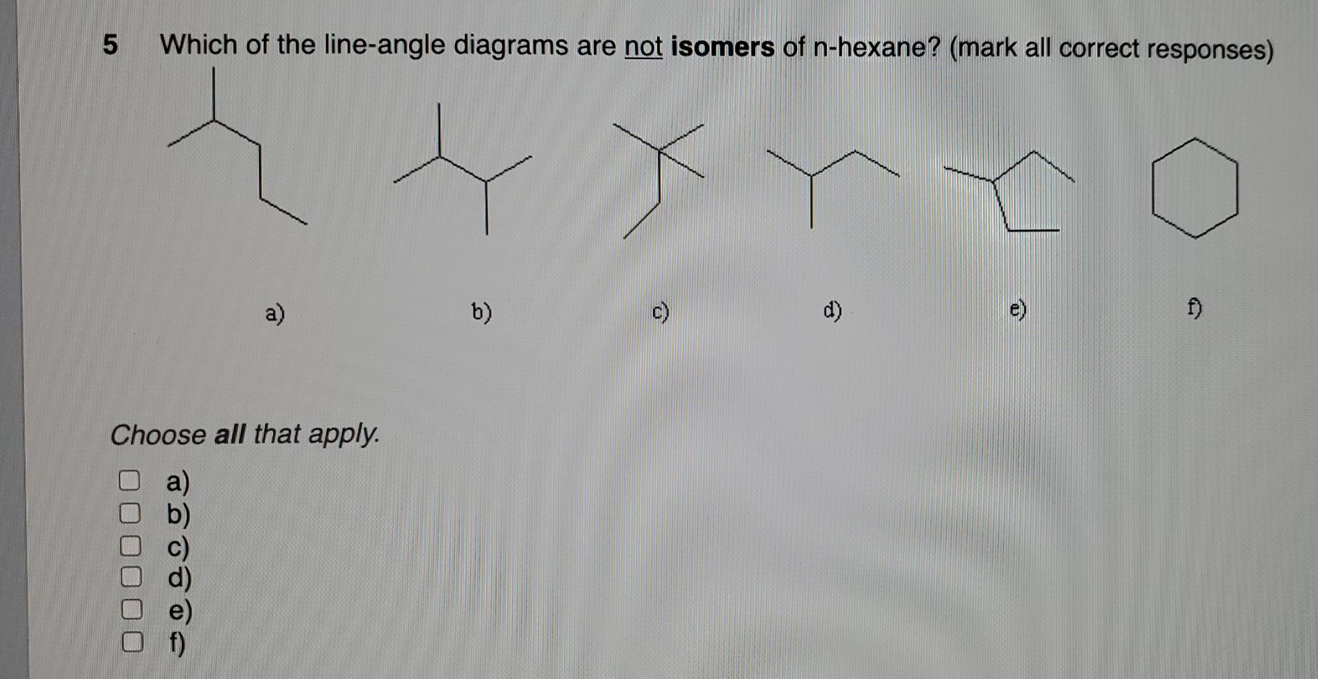 Solved 5 Which of the line-angle diagrams are not isomers of | Chegg.com