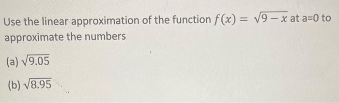 Solved Use the linear approximation of the function f(x)=9−x | Chegg.com