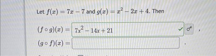 Solved Let f(x)=7x−7 and g(x)=x2−2x+4 (f∘ (g∘f)(x)= | Chegg.com