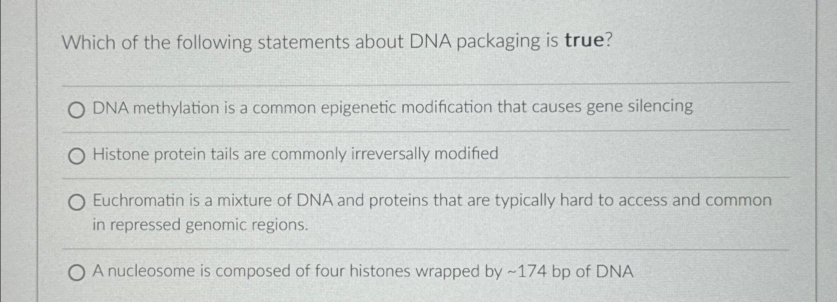 Solved Which of the following statements about DNA packaging | Chegg.com