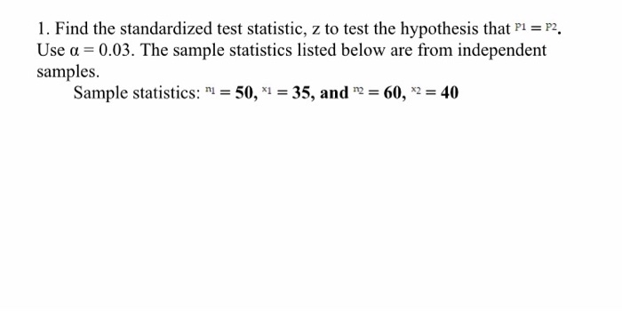 Solved 1. Find the standardized test statistic, z to test | Chegg.com