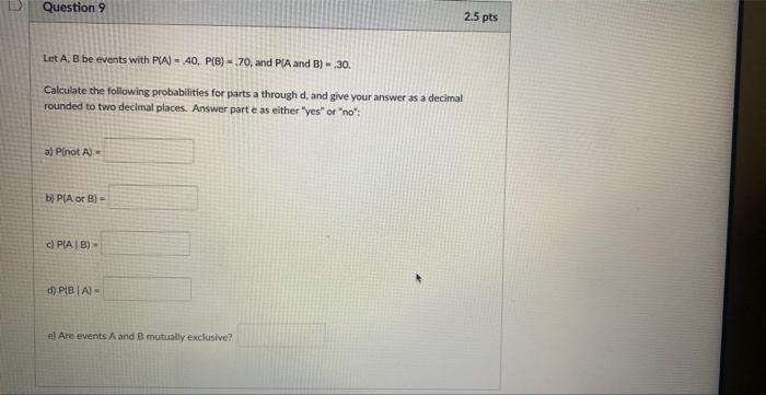 Solved Let A,B be events with P(A)=.40,P(B)=,70, and P(A and | Chegg.com