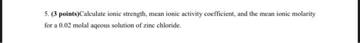 Solved 5. (3 points)Calculate ionic strength, mean ionic | Chegg.com