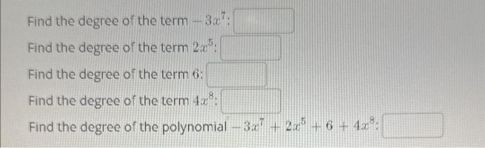 Solved Find the degree of the term −3x7 : Find the degree of | Chegg.com