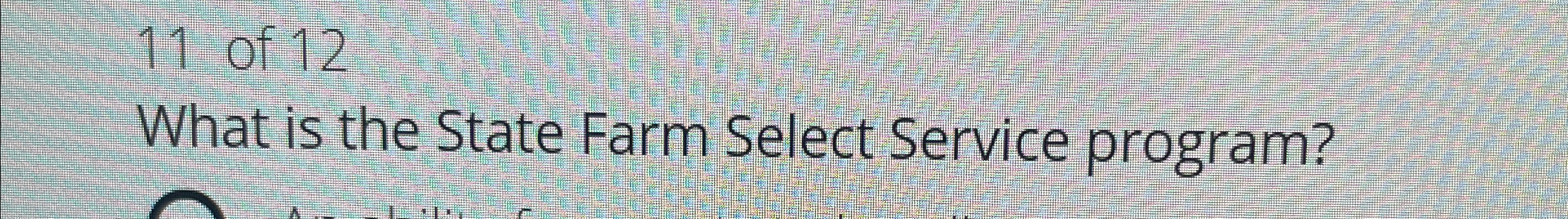 Solved 11 ﻿of 12What is the State Farm Select Service | Chegg.com